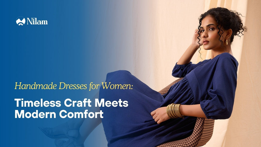 A Guide on Handmade Dresses for Women – Nilam India